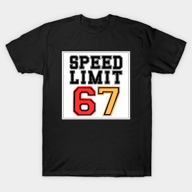 Viral 67 Speed Limit Sign - Gen Alpha Brainrot Meme - 67 - T-Shirt ...