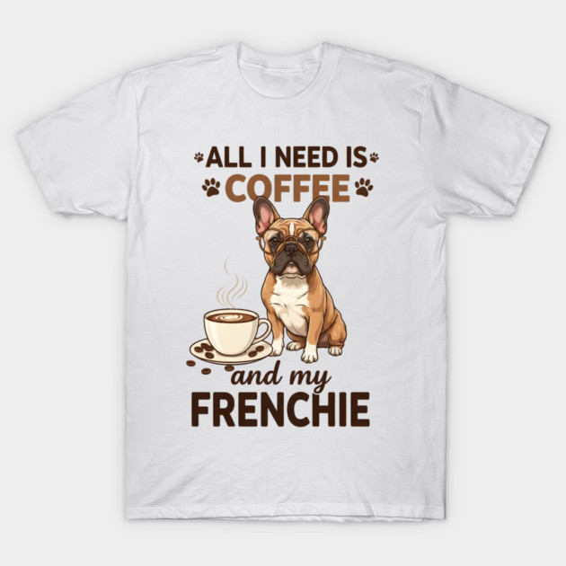 French Bulldog Coffee Frenchie Dog - French Bulldog - T-Shirt | TeePublic