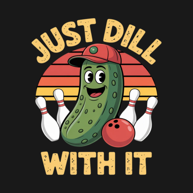 Pickle Bowling Ball Just Dill With It - Pickle Bowling Ball Just Dill ...