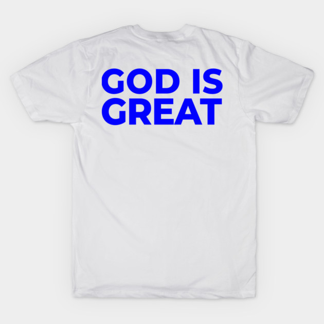 God Is Great Religious Quote Streetwear - Streetwear - T-Shirt | TeePublic