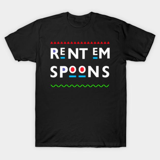 Rent Em Spoons 90's Tv - 90s Tv Show - T-Shirt | TeePublic