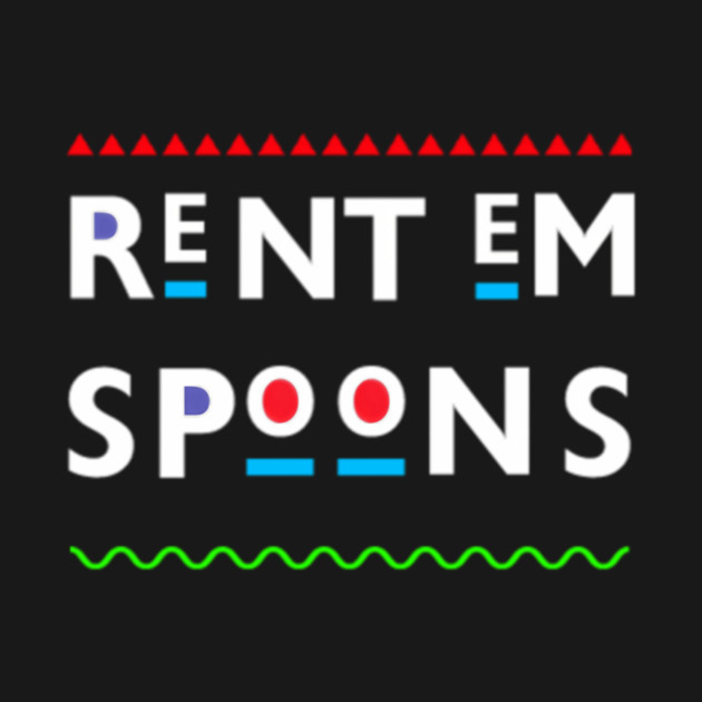 Rent Em Spoons 90's Tv - 90s Tv Show - T-Shirt | TeePublic
