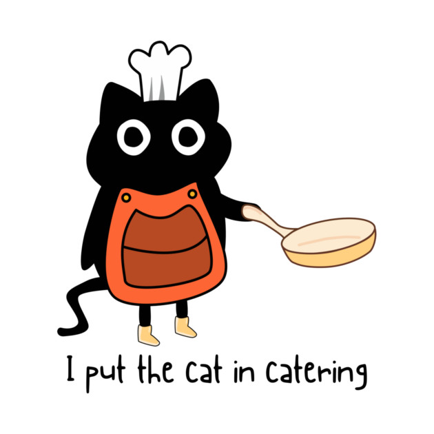"I Put The Cat In Catering" - Funny Black Cat Chef Cartoon - Funny Cat ...