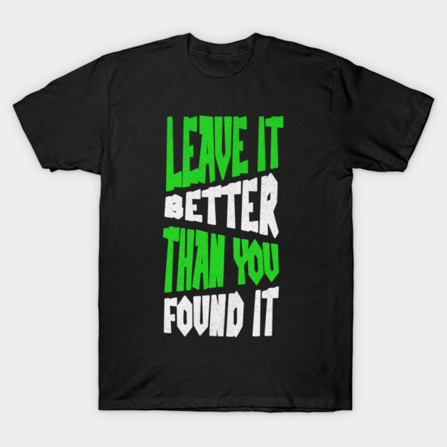 Leave It Better Than You Found It - Leave It Better Than You Found It ...