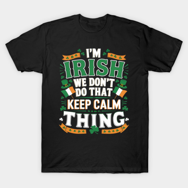 I'm Irish We Dont Do That Keep Calm Thing Leprechaun Ireland Patrick ...