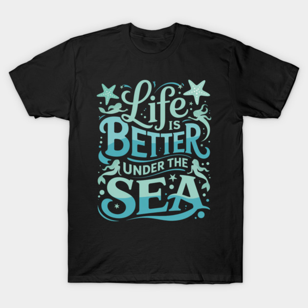 Mermaid Life Under The Sea Vacation Marine Biologist - The Sea - T ...