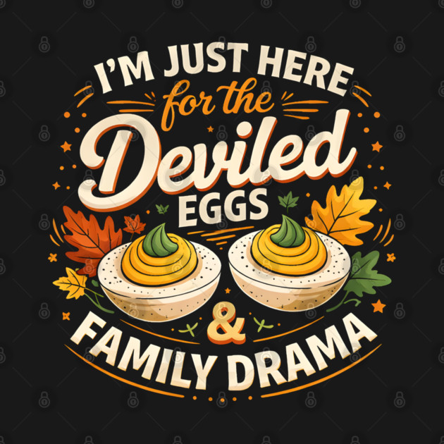 I'm Just Here for The Deviled Eggs and Family Drama - Funny Family ...