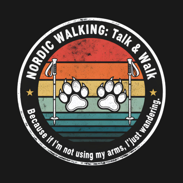 Vintage Nordic Walking Badge Talk And Walk - Nordic Walking - T-Shirt ...