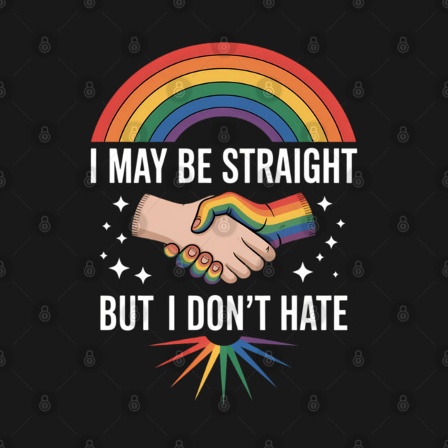 I May Be Straight But I dont Hate Maybe LGBT CSD Men Women - I May Be ...