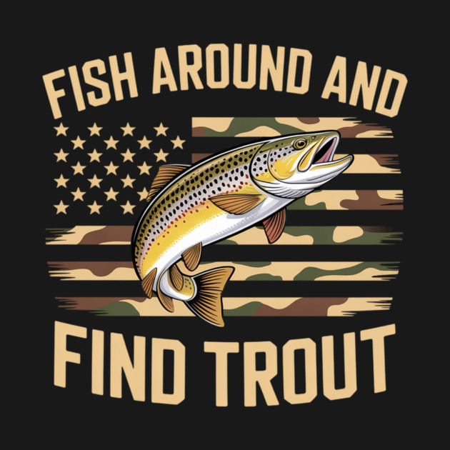 Fish Around and Find Trout American Flag - Fish Around And Find Trout ...