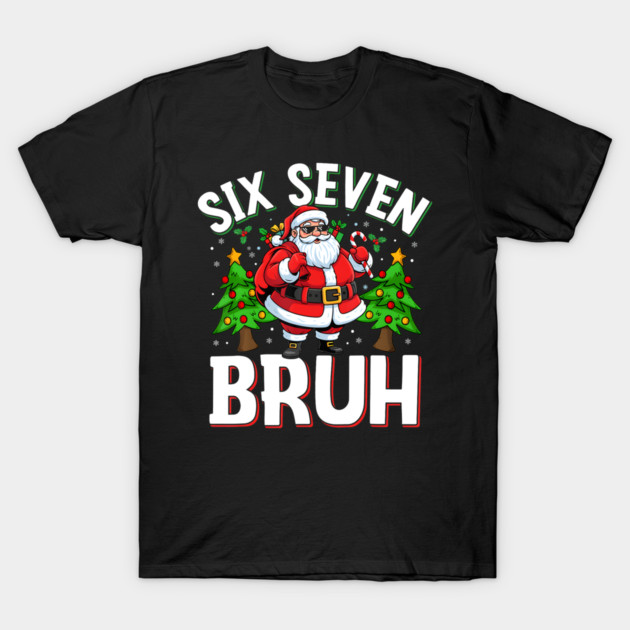 67 Six Seven Bruh Santa - Funny Christmas Meme - T-Shirt | TeePublic