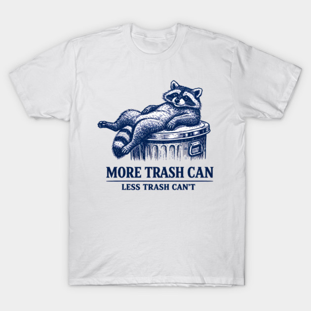 More Trash Can, Less Trash Can’t – Funny Raccoon Meme - Trash Panda ...