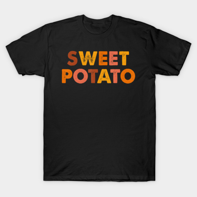 Sweet Potato Grouchy Potato - Funny Potato Quote - T-Shirt | TeePublic