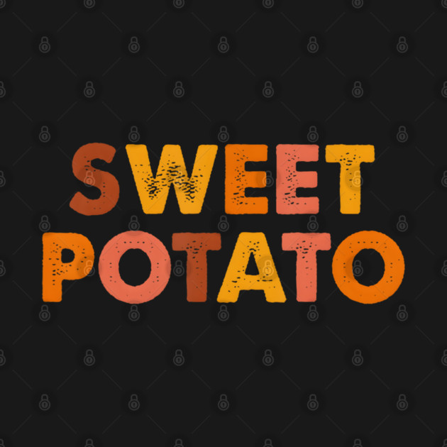 Sweet Potato Grouchy Potato - Funny Potato Quote - T-Shirt | TeePublic