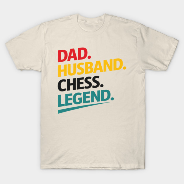 Dad Husband Chess Legend - Chess - T-Shirt | TeePublic