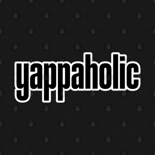 yappaholic, Outline - Yapping - T-Shirt | TeePublic