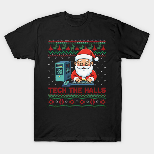 Tech The Halls Ugly Computer Geek Festive - Ugly Christmas Sweater - T ...