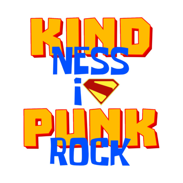 KINDNESS IS PUNK ROCK - Kindness Is Punk Rock - T-Shirt | TeePublic
