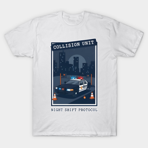 Caucasian Collision Unit Field Operator - Police - T-Shirt | TeePublic