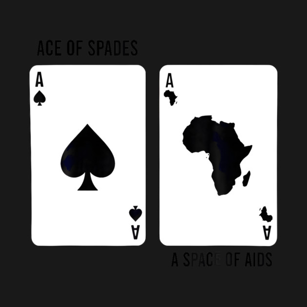 Ace Of Spades Space Of Aids - Custom Printed - T-Shirt | TeePublic