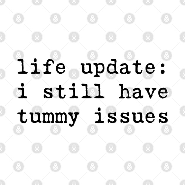 Life Update I Still Have Tummy Issues Funny Stomach Digestive Health ...