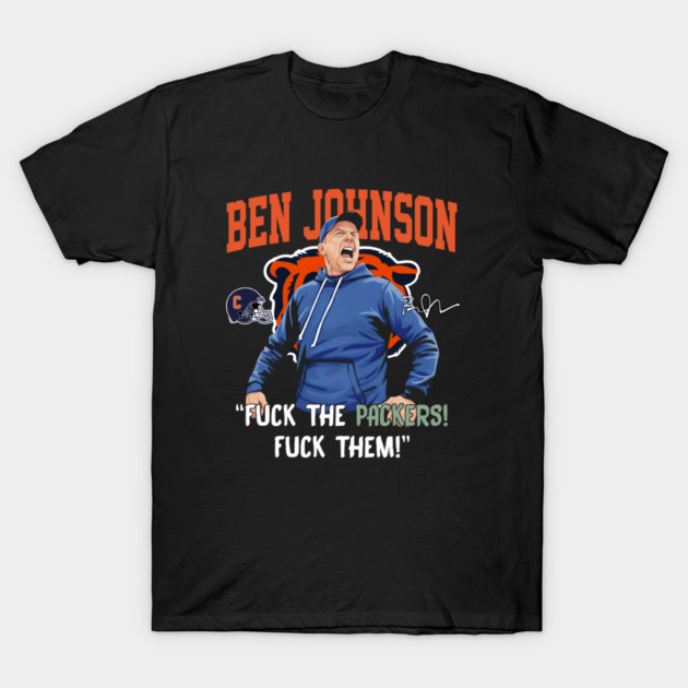 Ben-Johnson Chicago Bears Fck The Packers Fck Them - Ben Johnson - T ...