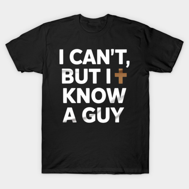 I Can't But I Know a Guy Christian - I Cant But I Know A Guy Christian ...