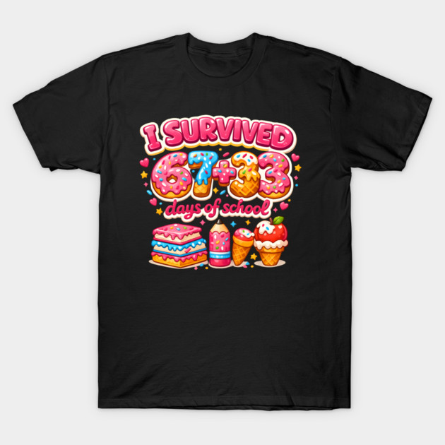 I Survived 67+33 Days of School - School - T-Shirt | TeePublic