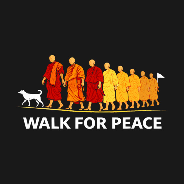 Walk for Peace Monks with Aloka Dog Freedom Peace for Men Women - Walk ...