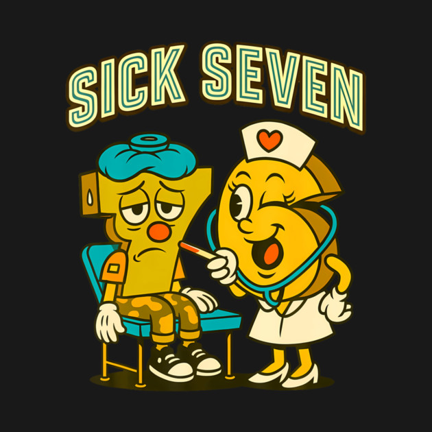 Sick Seven 67 Funny Meme Sick 7 And Nurse 6 Six Seven - Funny Meme - T ...