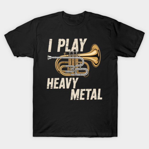 I Play Heavy Metal - Tuba Player Marching Band Tubist - I Play Heavy ...