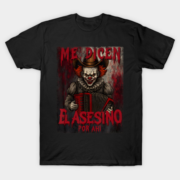 Me Dicen El Asesino Por Ahi - Custom Word Play - T-Shirt | TeePublic
