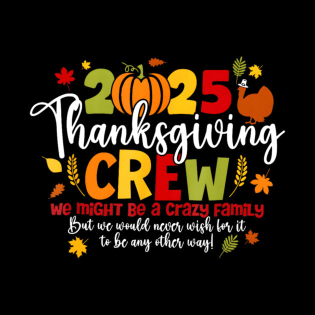 Family Thanksgiving 2025 Thanksgiving Crew Turkey - Thanksgiving Family ...