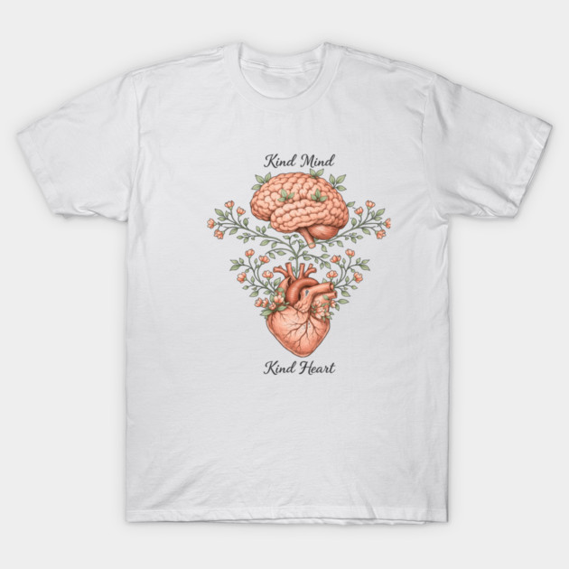 Kind Mind Kind Heart Anatomy - Mental Health - T-Shirt | TeePublic