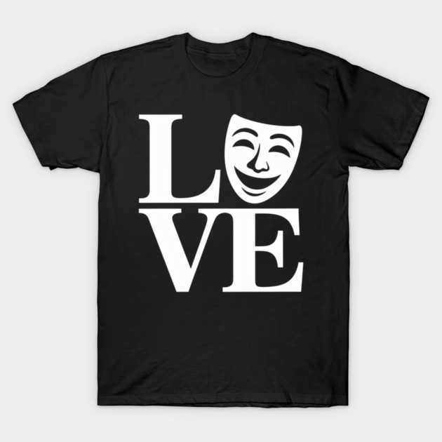 Theatre Masks Love Theatre - Theatre Masks Love Theatre - T-Shirt ...