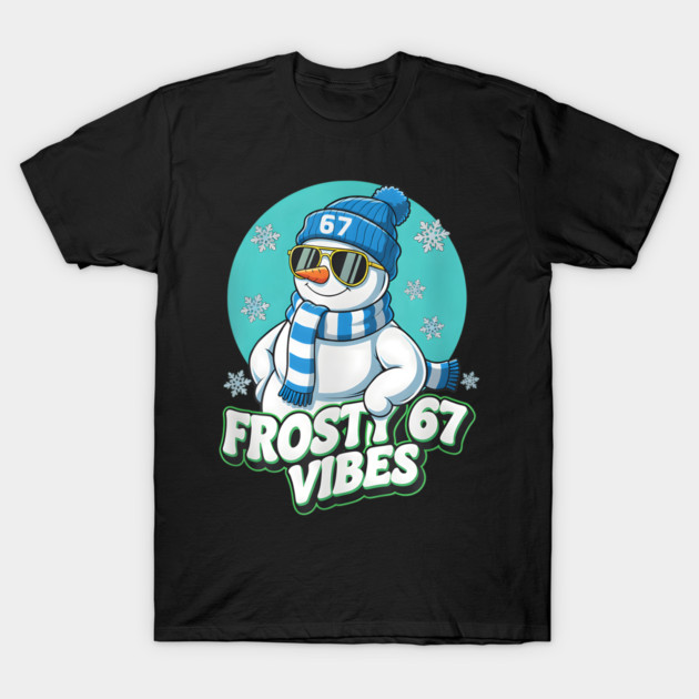 Frosty s 67 Snow Six Seven Winter - Funny Winter Snowman - T-Shirt ...