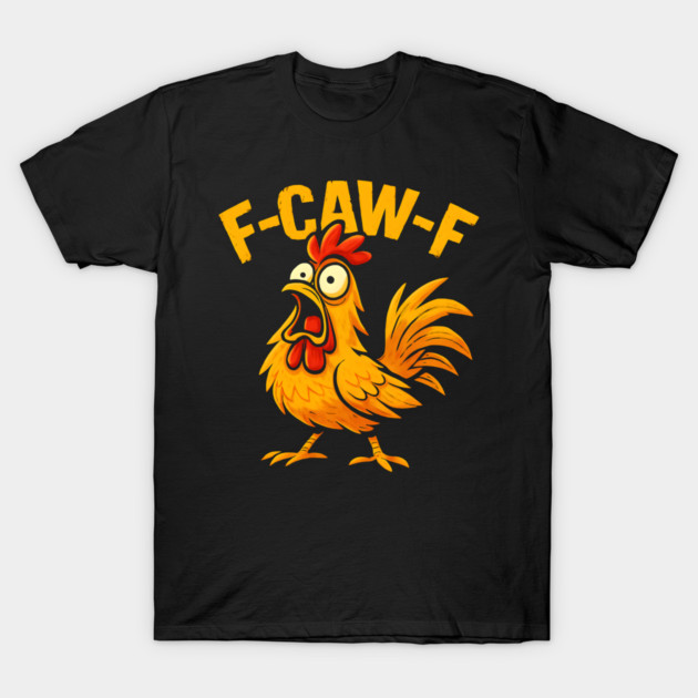 F-Caw-F Funny Chicken Cartoon - Chicken Lover - T-Shirt | TeePublic