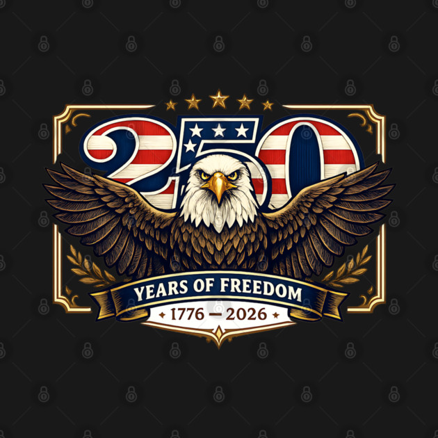 250 Years of Freedom Eagle Badge – America 1776–2026 Patriotic - 250 ...