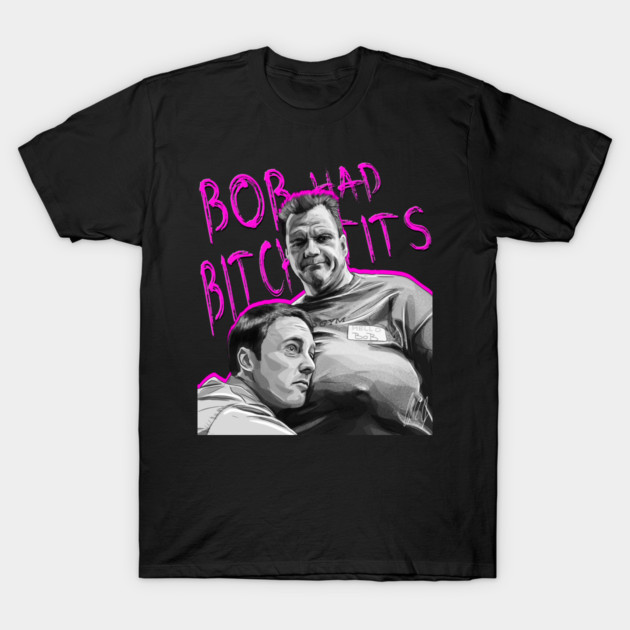 Fight Club: Bob Had Bitch Tits - Fight Club - T-Shirt | TeePublic