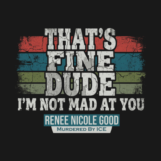 I'm Not Mad At You — Renee Nicole Good T-Shirt | The Christian Left Store