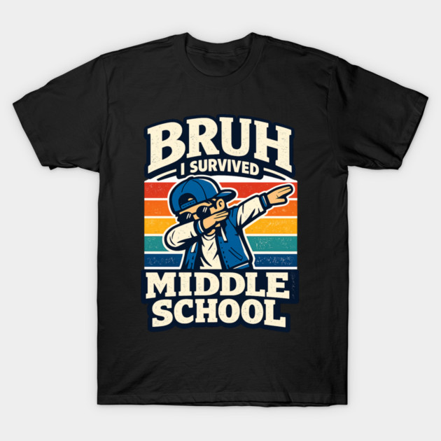 Bruh I Survived Middle School Funny Retro Student - Middle School ...