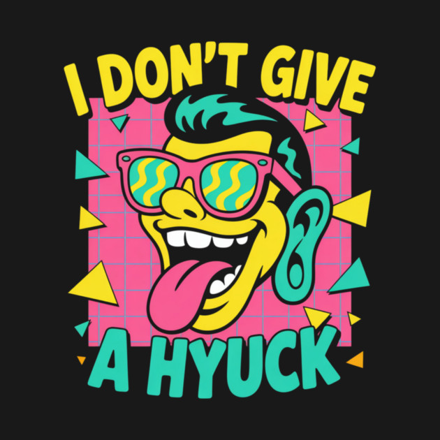Goofy I Don't Give A Hyuck Retro 90s - Goofy I Dont Give A Hyuck - T ...