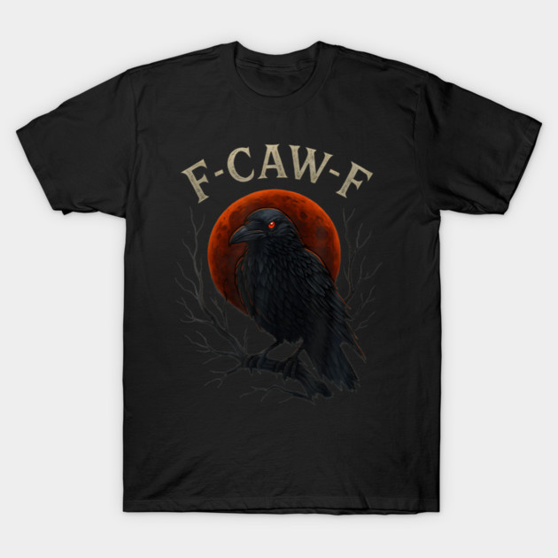 Gothic Black Crow F-Caw-F Raven Red Moon - Gothic Crow Humor - T-Shirt ...
