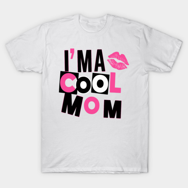 I’m A Cool Mom t-shirt - Cool Mom - T-Shirt | TeePublic