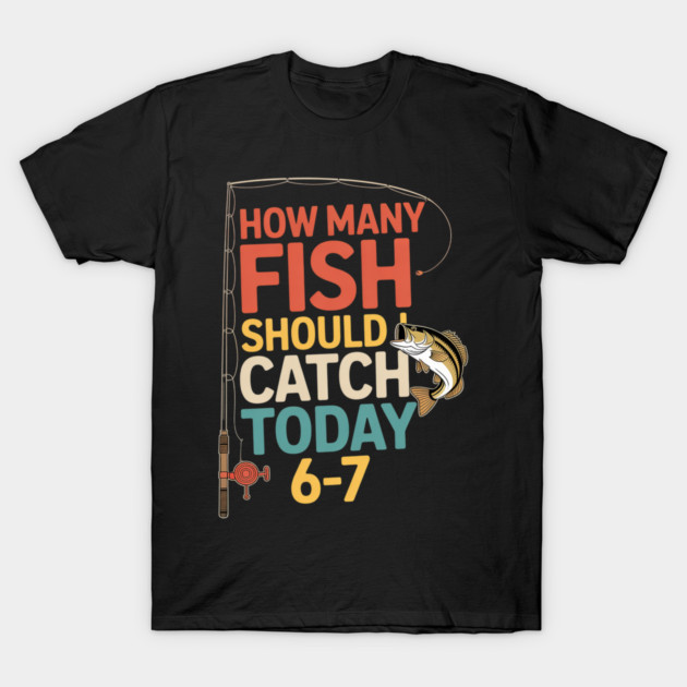 Six Seven Fish Angler 6-7 Fishing 6 7 Men Women - Six Seven Fish Angler ...