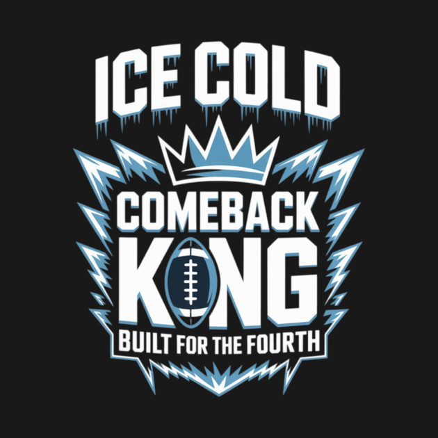 Ice Cold Comeback King Football - Ice Cold Comeback King Football - T ...