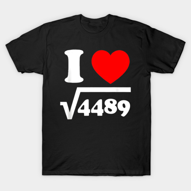I Love 67 I Heart 67 Square Root 4489 Slang Math Teacher - Math Teacher ...