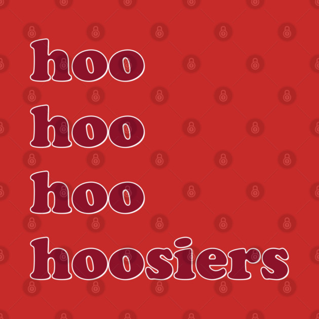 hoo hoo hoo hoosiers - Hoo Hoo Hoo Hoosiers - T-Shirt | TeePublic