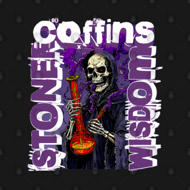 Stoner Wisdom - Stoner Wisdom - T-Shirt | TeePublic