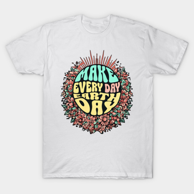 Eco Friendly Make Every Day Earth Day Climate Change Awareness - Eco ...